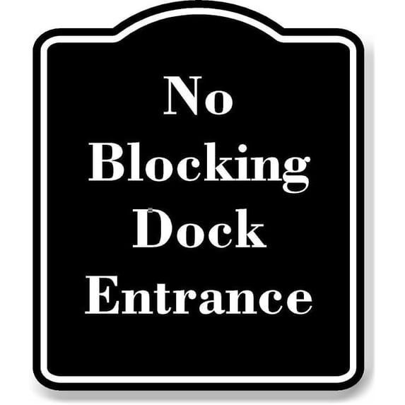 No Blocking Dock Entrance BLACK Aluminum Composite Sign 20''x24 ...