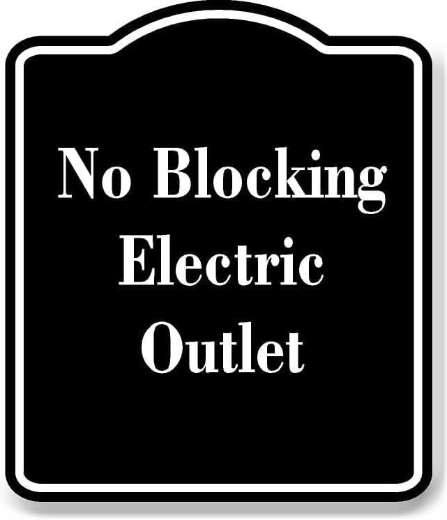 No Blocking Electric Outlet BLACK Aluminum Composite Sign 15''x18 ...