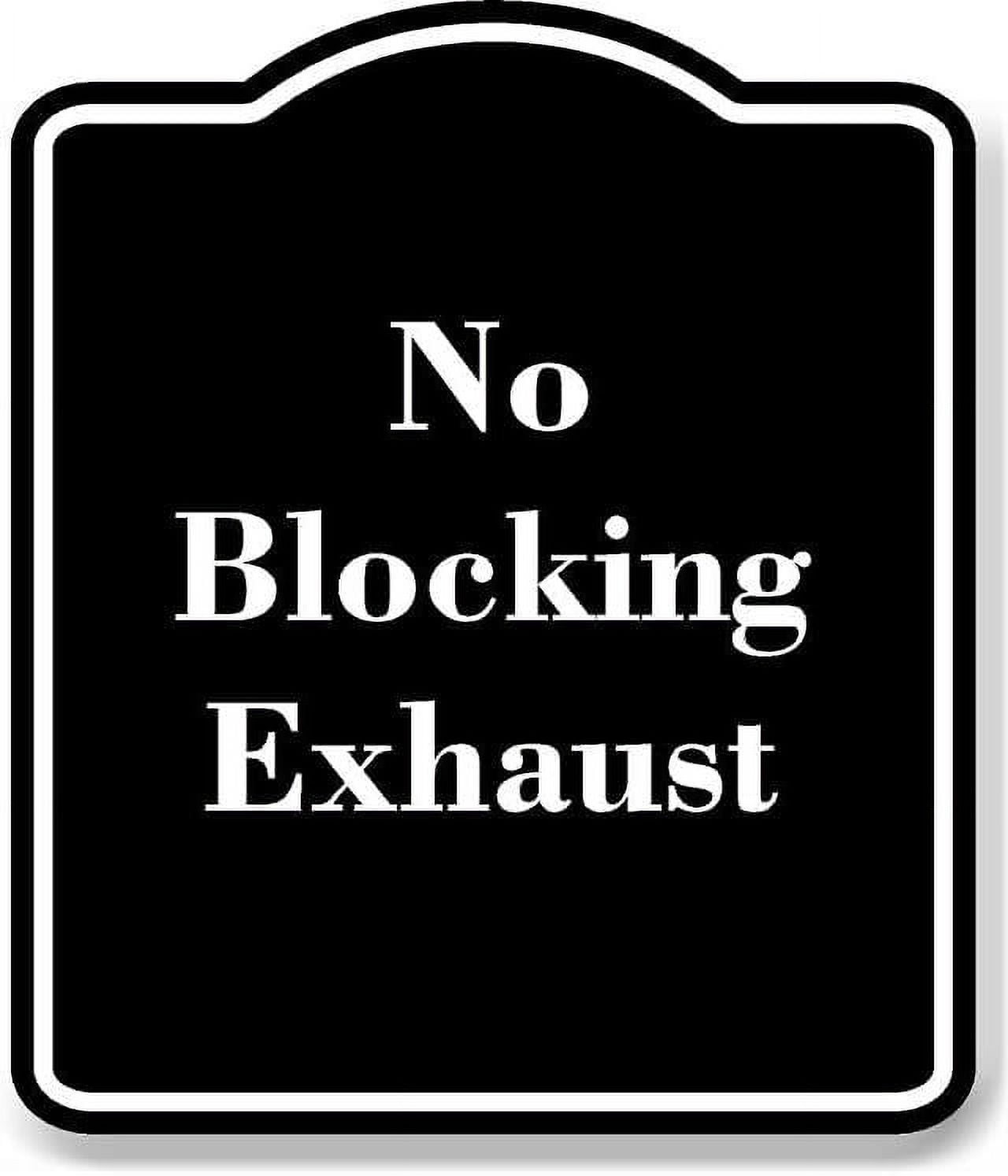 No Blocking Exhaust BLACK Aluminum Composite Sign 8.5''x10'' - Walmart.com