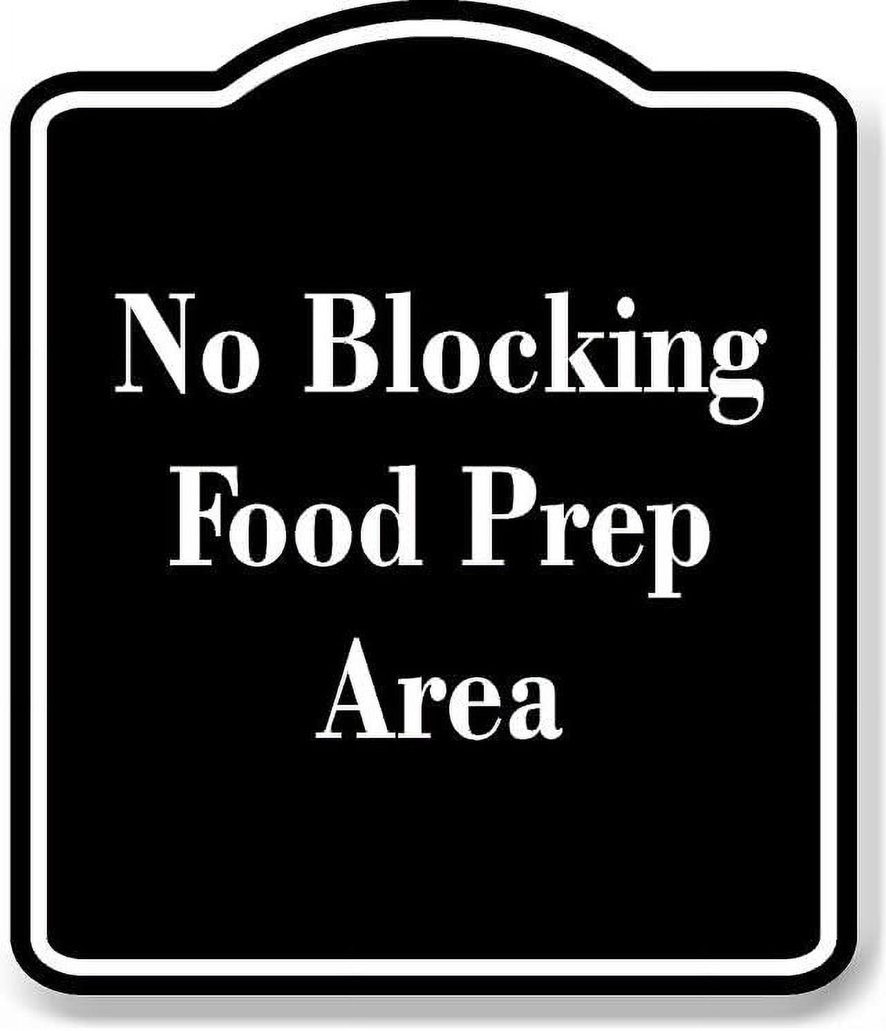 No Blocking Food Prep Area BLACK Aluminum Composite Sign 15''x18 ...