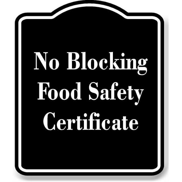 No Blocking Food Safety Certificate BLACK Aluminum Composite Sign 15 ...