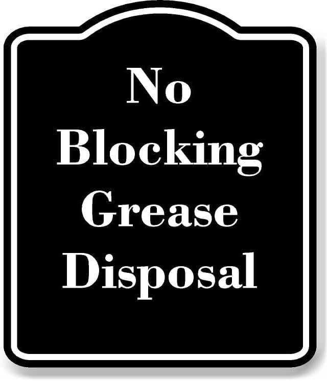 No Blocking Grease Disposal BLACK Aluminum Composite Sign 15''x18 ...