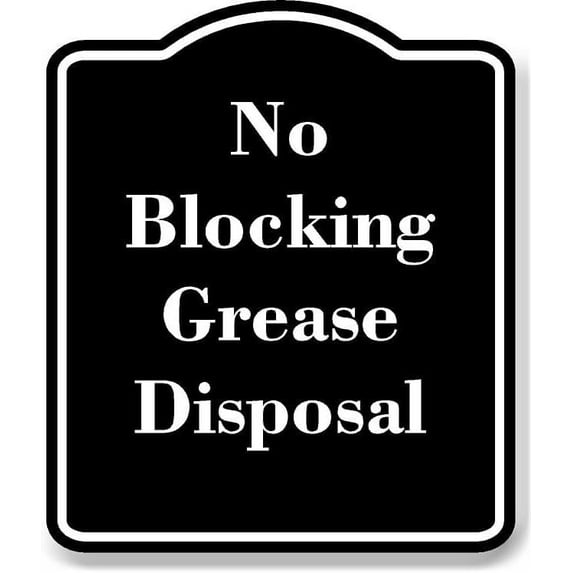 No Blocking Grease Disposal BLACK Aluminum Composite Sign 15''x18 ...
