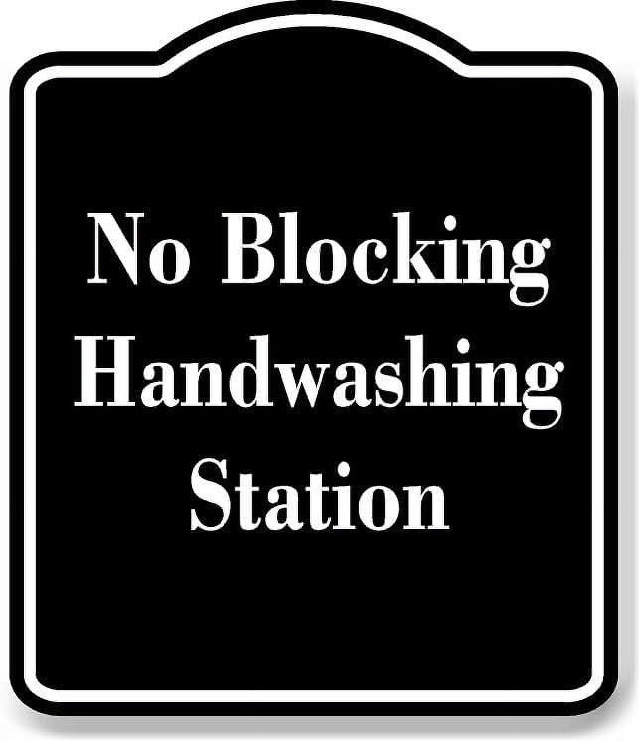 No Blocking Handwashing Station BLACK Aluminum Composite Sign 15''x18 ...