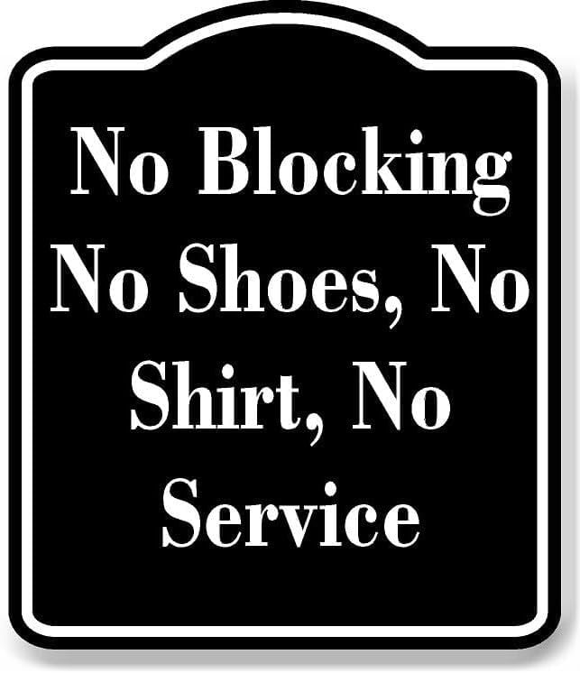 No Blocking No Shoes No Shirt No Service BLACK Aluminum Composite Sign ...