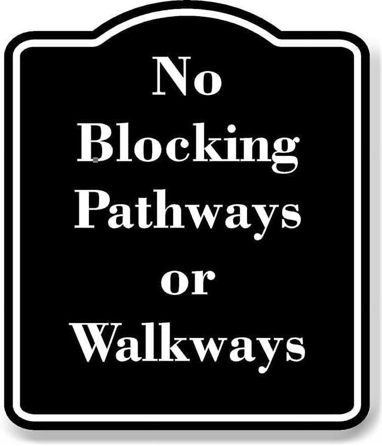 No Blocking Pathways or Walkways BLACK Aluminum Composite Sign 15''x18 ...