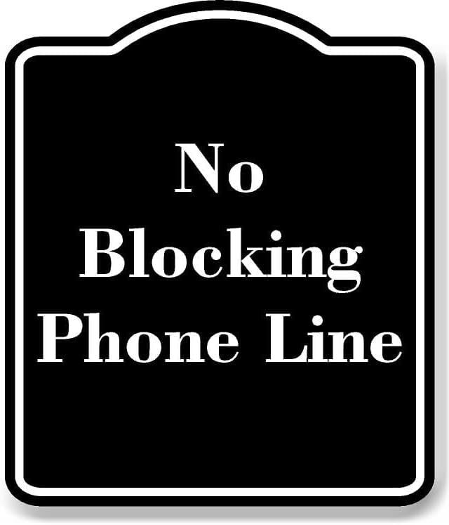 No Blocking Phone Line BLACK Aluminum Composite Sign 20''x24 ...