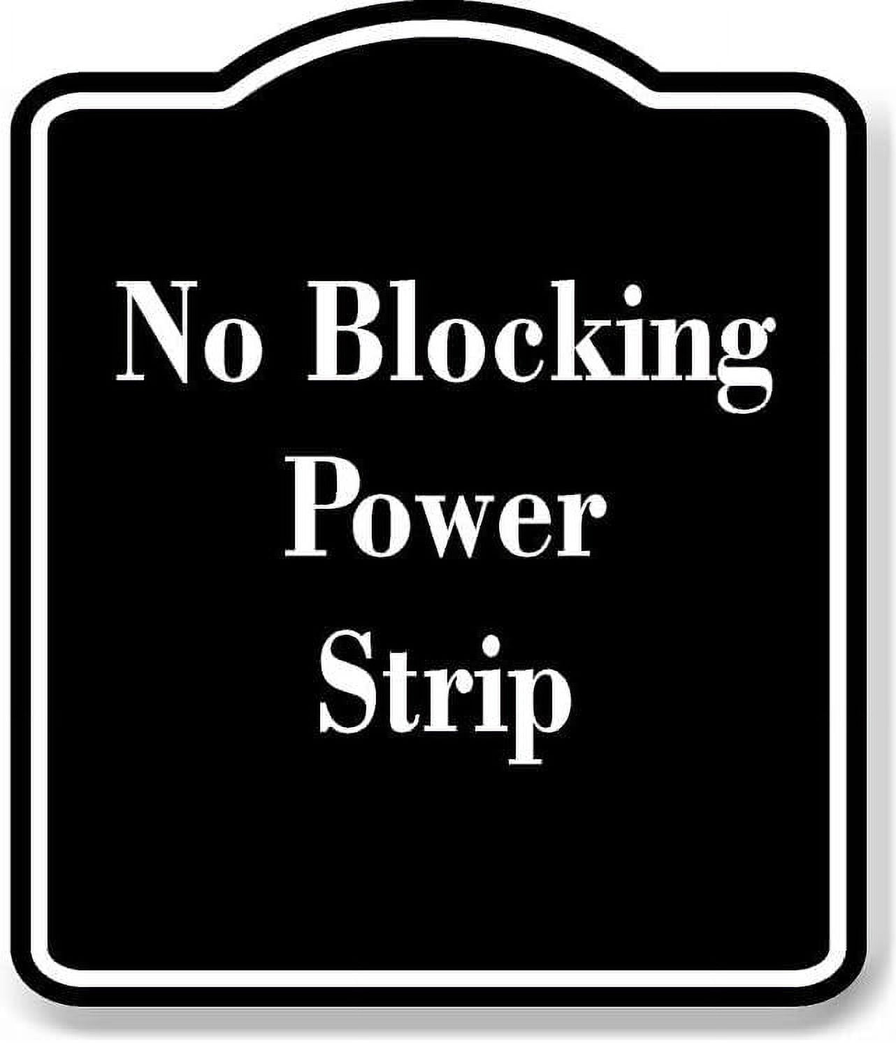 No Blocking Power Strip BLACK Aluminum Composite Sign 15''x18 ...
