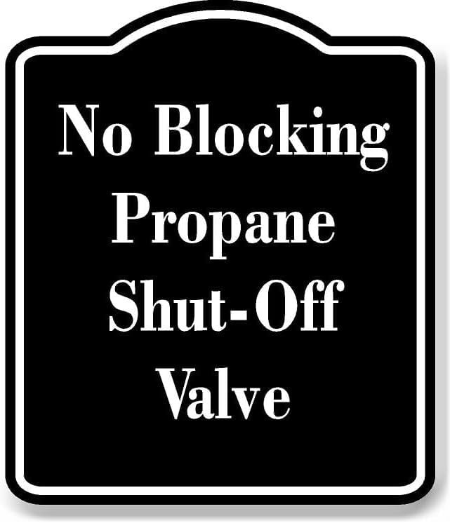 No Blocking Propane Shut-Off Valve BLACK Aluminum Composite Sign 15 ...