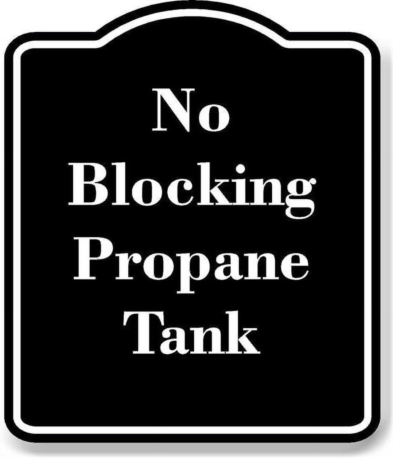 No Blocking Propane Tank BLACK Aluminum Composite Sign 20''x24 ...