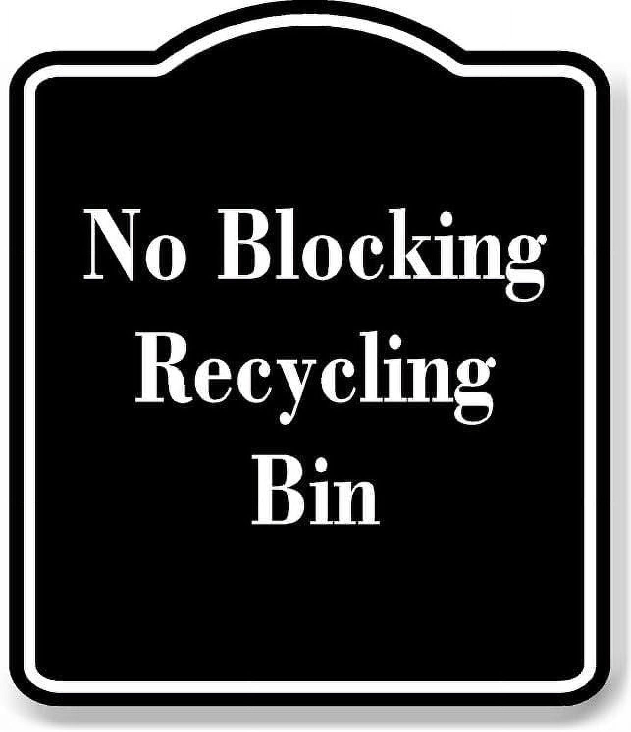 No Blocking Recycling Bin BLACK Aluminum Composite Sign 8.5''x10 ...