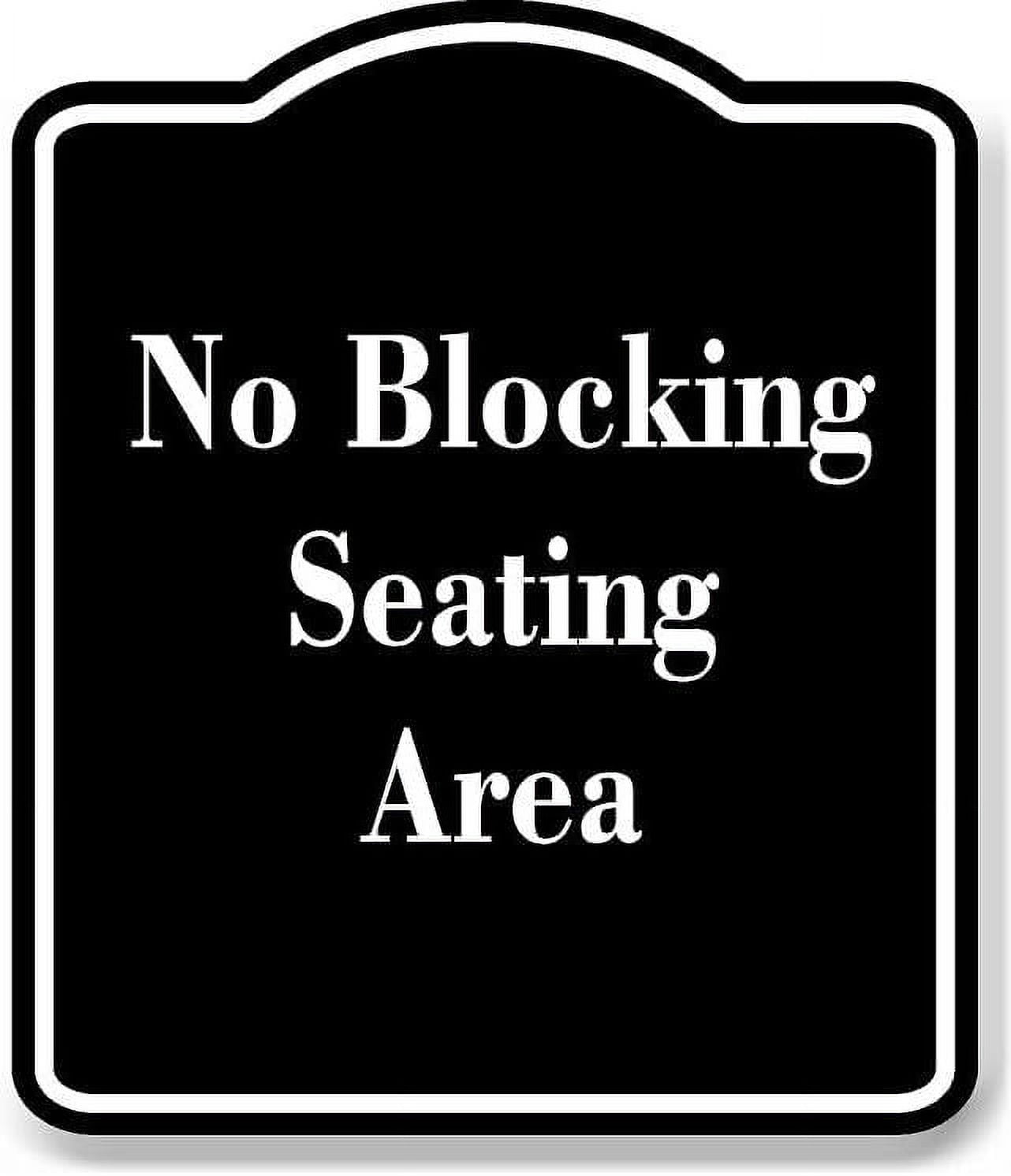 No Blocking Seating Area BLACK Aluminum Composite Sign 20''x24 ...
