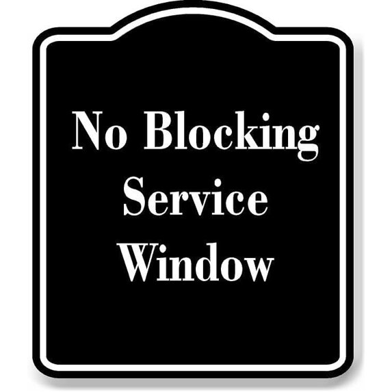 No Blocking Service Window BLACK Aluminum Composite Sign 15''x18 ...