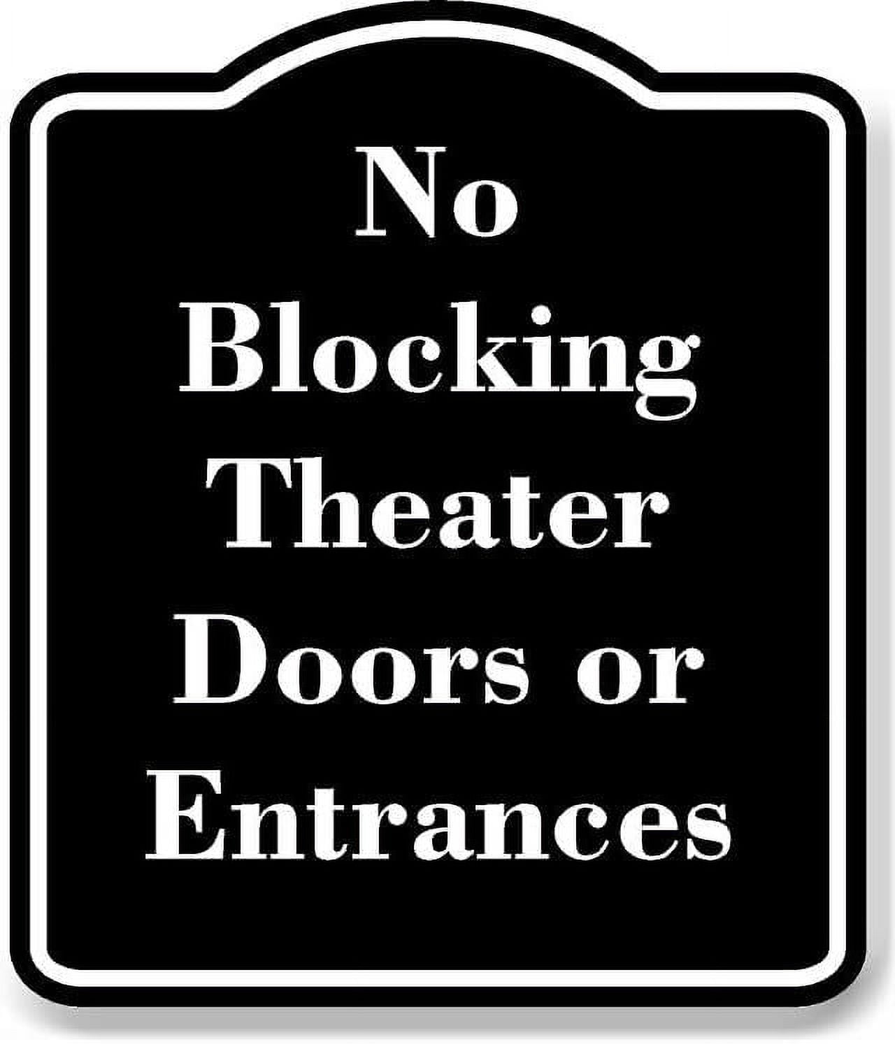 No Blocking Theater Doors or Entrances BLACK Aluminum Composite Sign 15 ...