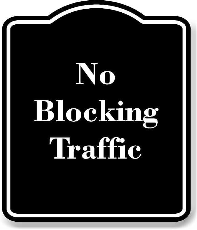 No Blocking Traffic BLACK Aluminum Composite Sign 8.5''x10'' - Walmart.com