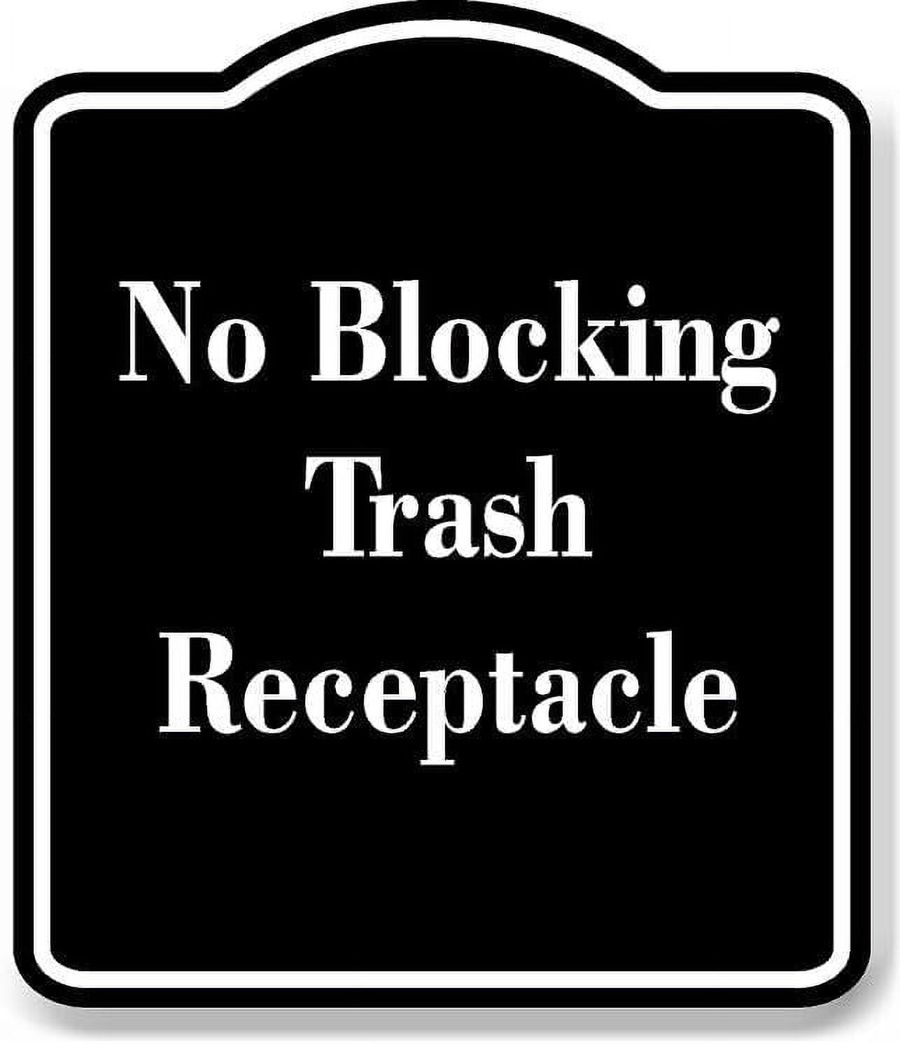 No Blocking Trash Receptacle BLACK Aluminum Composite Sign 20''x24 ...