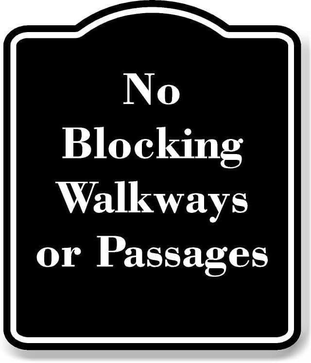 No Blocking Walkways or Passages BLACK Aluminum Composite Sign 15''x18 ...