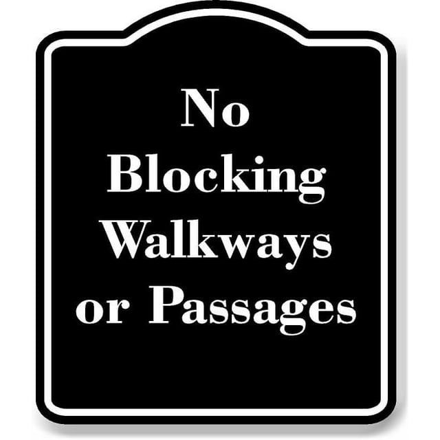 No Blocking Walkways or Passages BLACK Aluminum Composite Sign 15''x18 ...