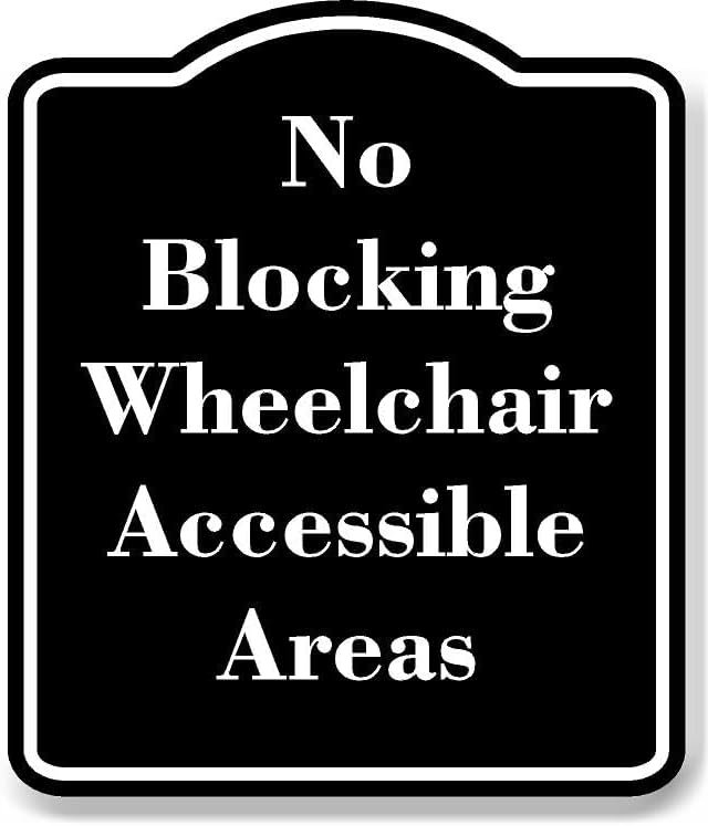 No Blocking Wheelchair Accessible Areas BLACK Aluminum Composite Sign ...