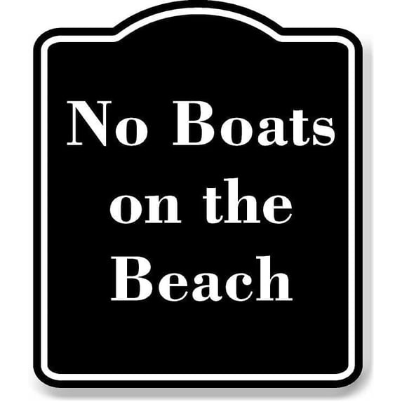 No Boats on the Beach BLACK Aluminum Composite Sign 15''x18'' - Walmart.com