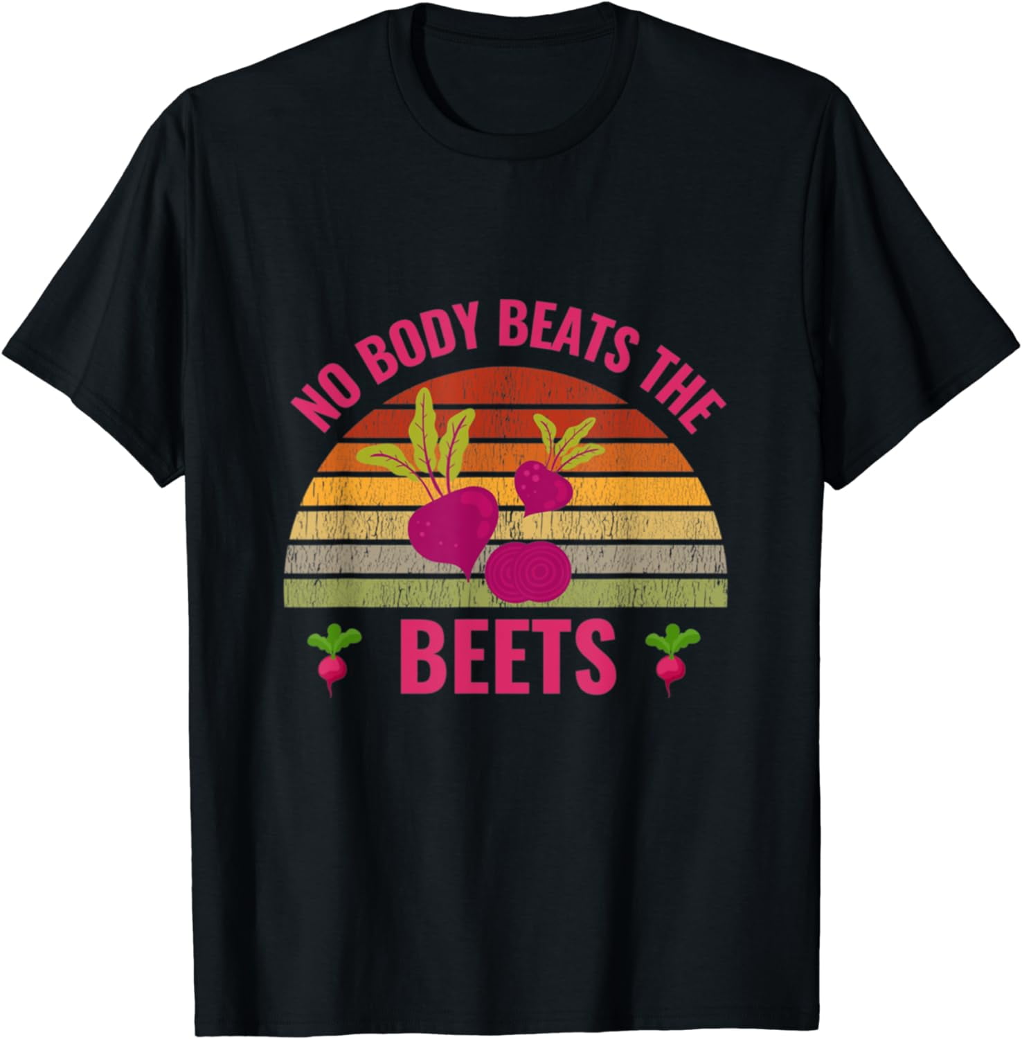 No Body Beats The Beets Juice Vegan Root Garden Borscht T-Shirt ...