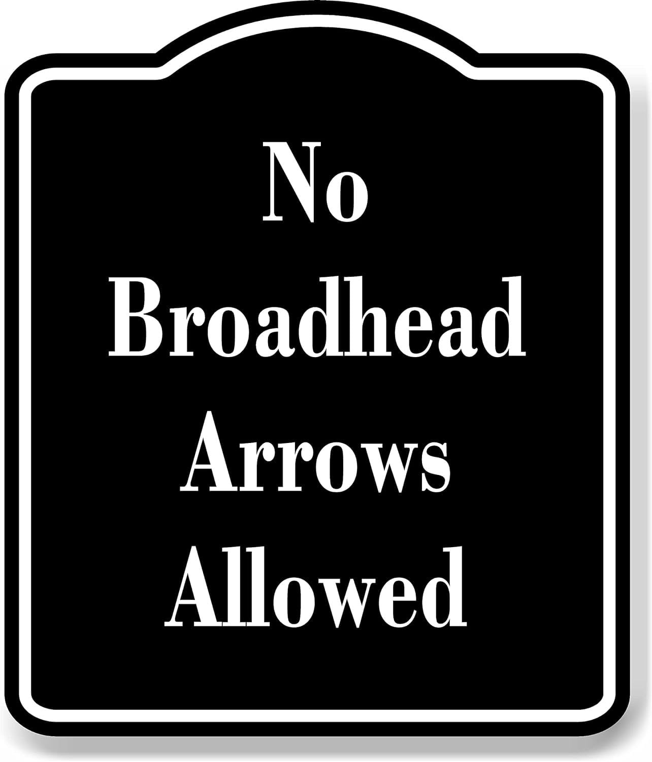 No Broadhead Arrows Allowed Gun Archery BLACK Aluminum Composite Sign ...