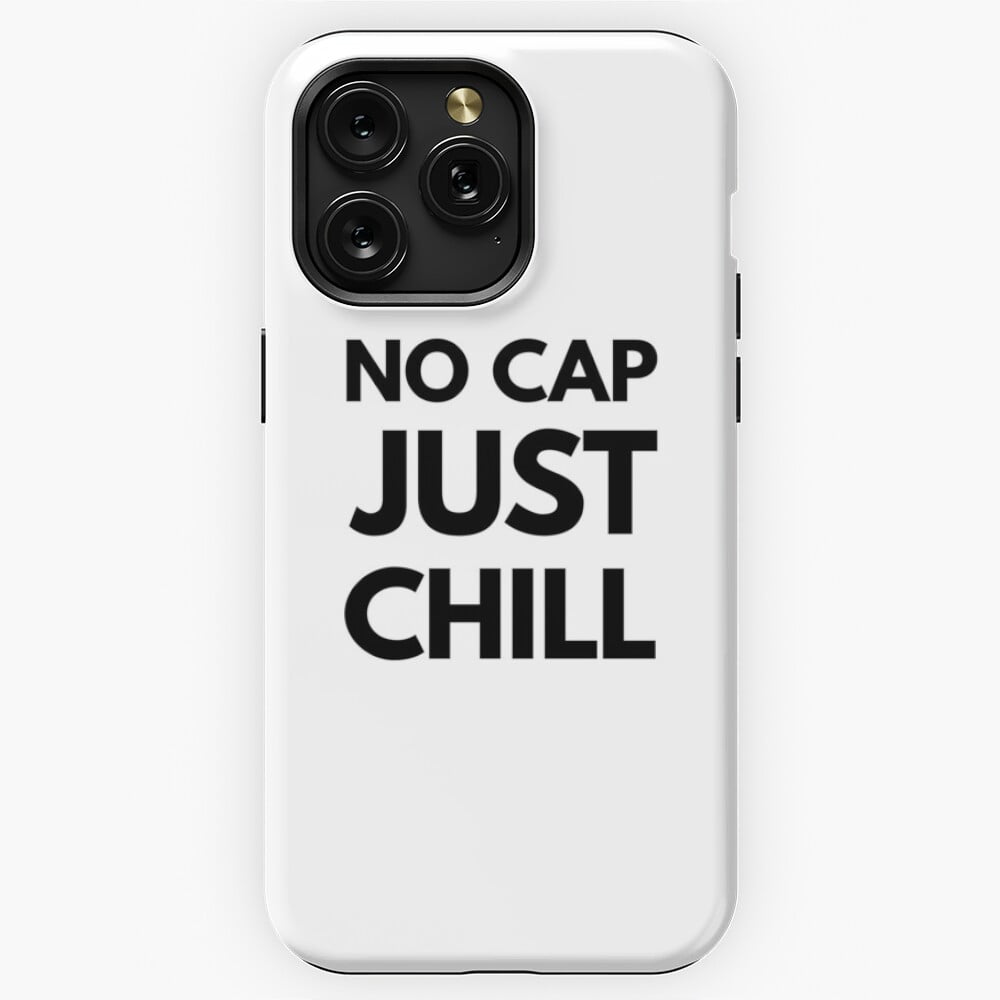 No Cap Just Chill Funny Gen Z Slang Quote iPhone Case 17 to 11 Pro Max ...