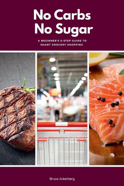 No Carbs No Sugar: A 5 Step Guide for Beginners on Grocery Shopping ...