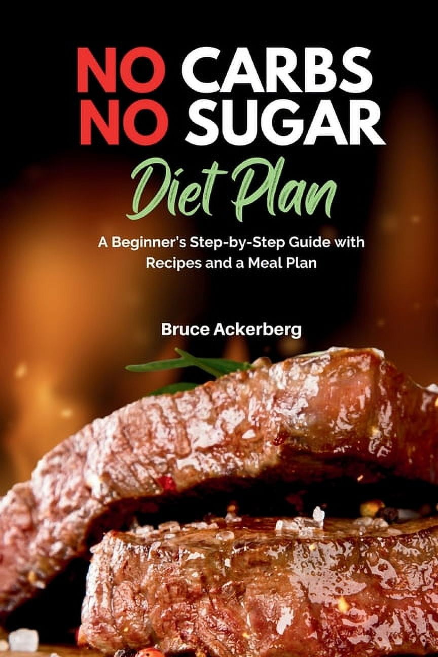 No Carbs No Sugar Diet Plan: A Beginner's Step-by-Step Guide with ...