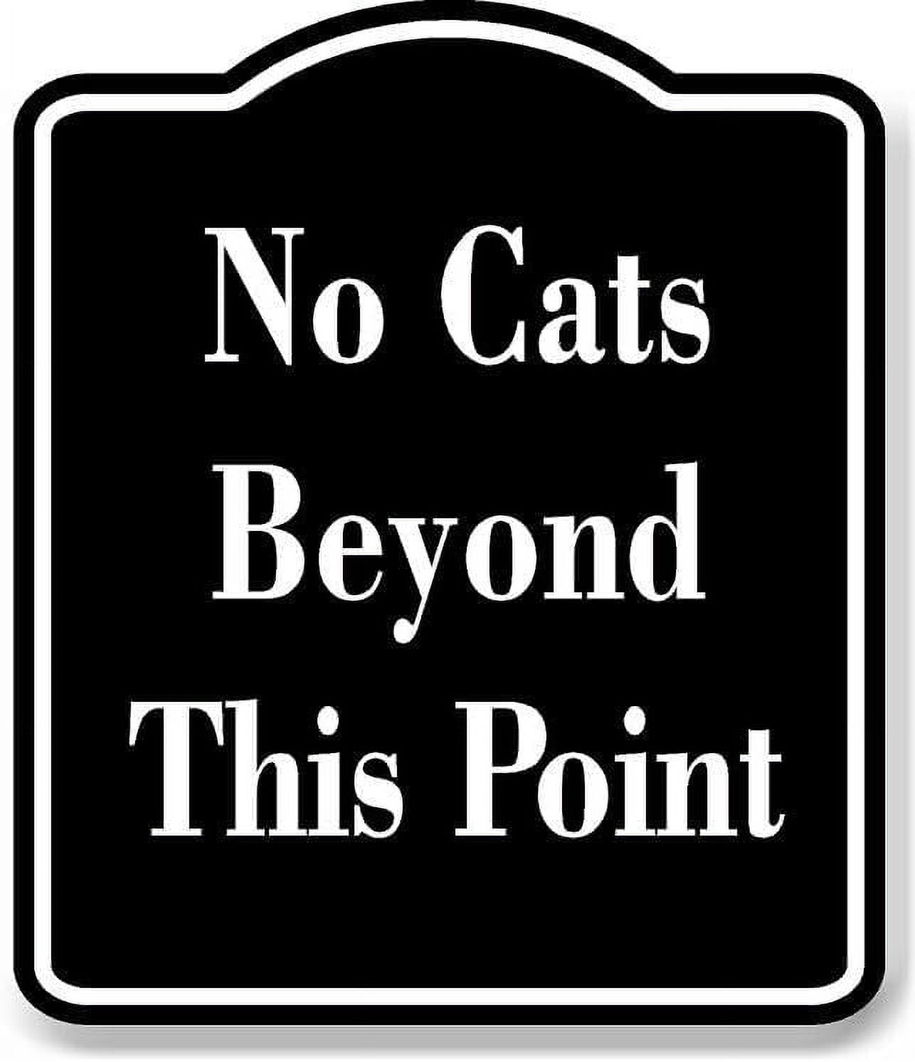 No Cats Beyond This Point BLACK Aluminum Composite Sign 8.5''x10 ...