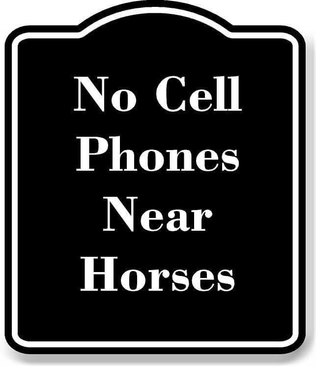 No Cell Phones Near Horses BLACK Aluminum Composite Sign 20''x24 ...