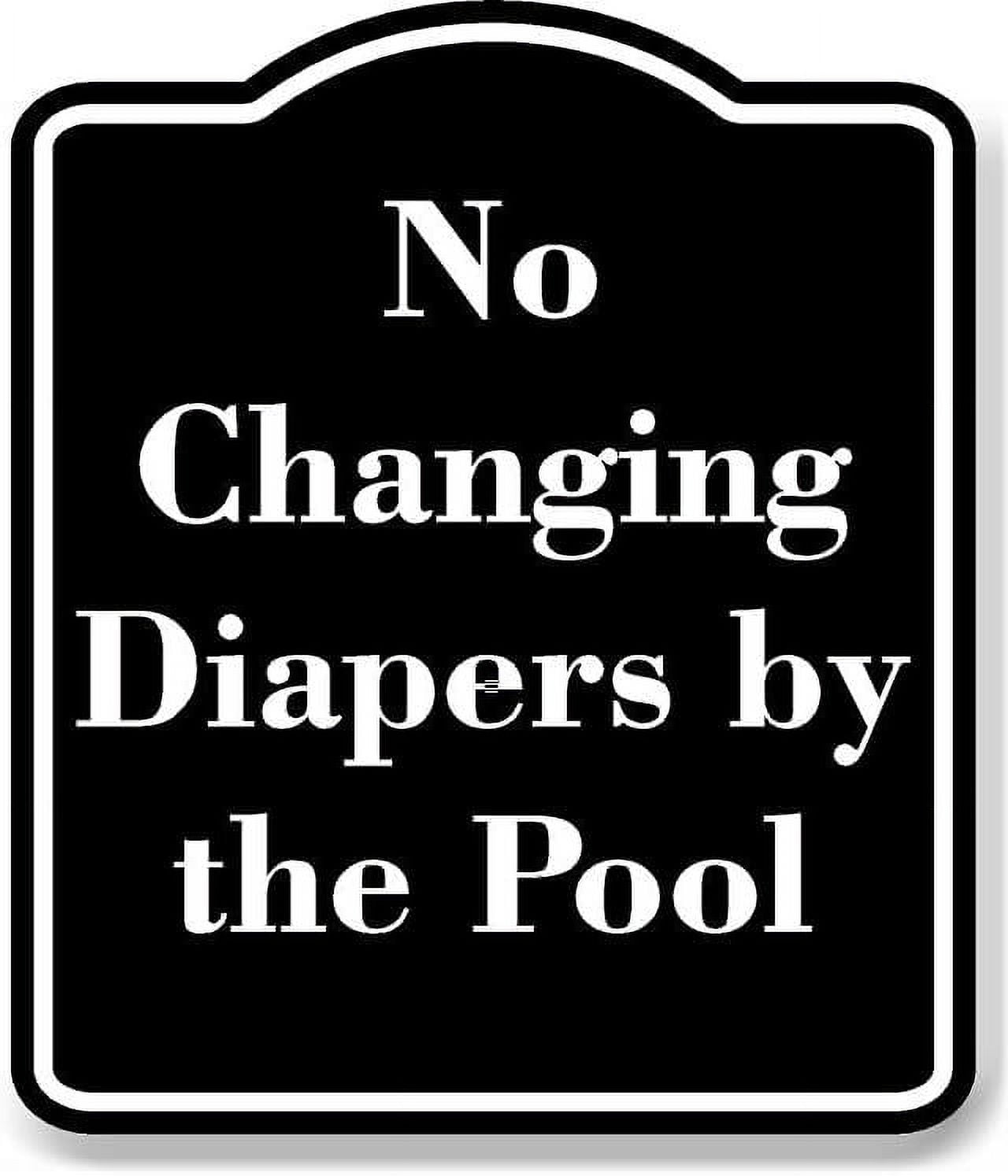 No Changing Diapers by the Pool BLACK Aluminum Composite Sign 8.5''x10 ...
