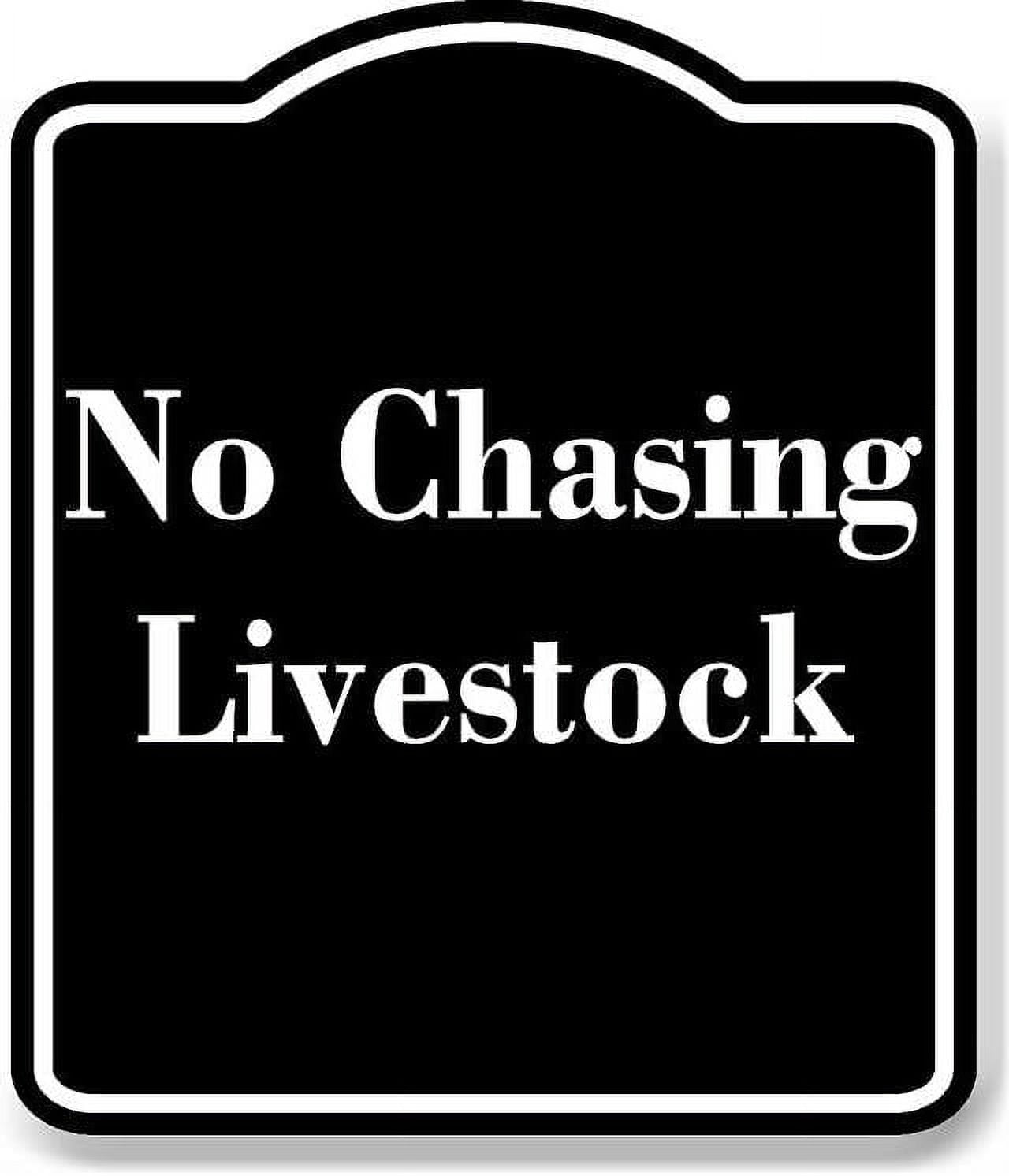 No Chasing Livestock BLACK Aluminum Composite Sign 15''x18'' - Walmart.com