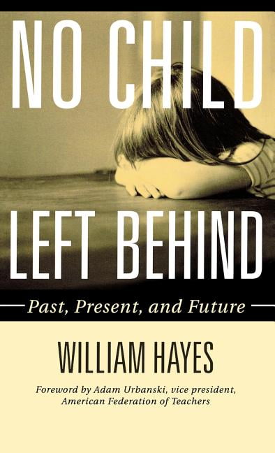 No Child Left Behind: Past, Present, and Future, (Hardcover) - Walmart.com