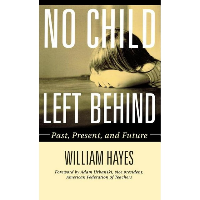 No Child Left Behind: Past, Present, and Future, (Hardcover) - Walmart.com
