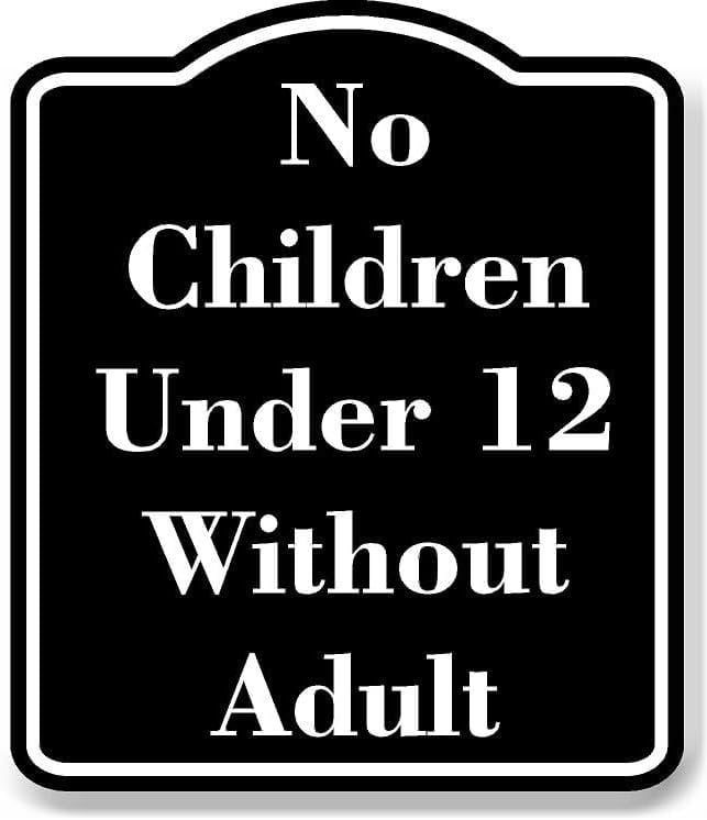 No Children Under 12 Without Adult BLACK Aluminum Composite Sign 8.5 ...
