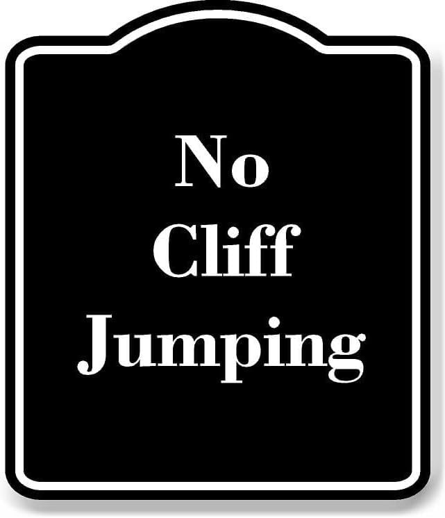 No Cliff Jumping BLACK Aluminum Composite Sign 20''x24'' - Walmart.com