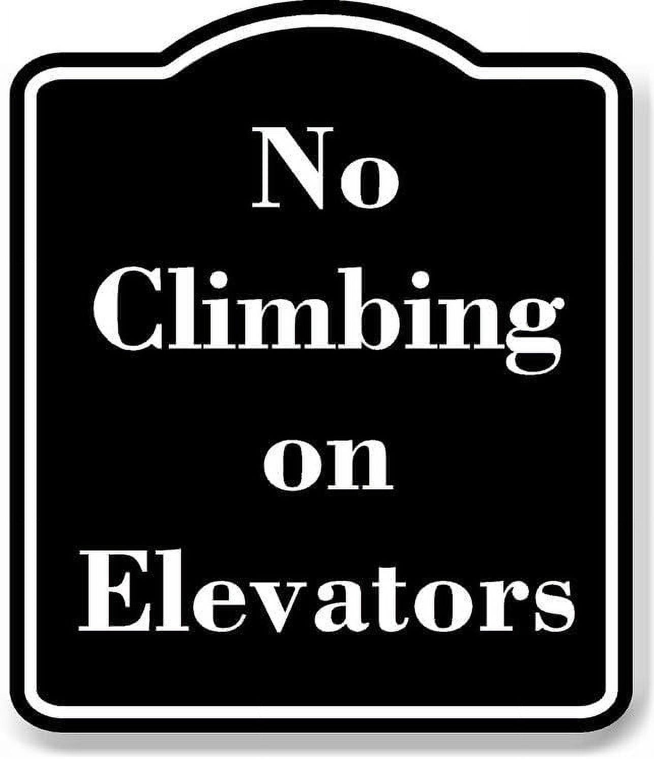 No Climbing on Elevators BLACK Aluminum Composite Sign 8.5''x10 ...