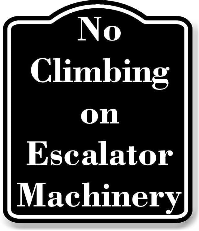No Climbing on Escalator Machinery BLACK Aluminum Composite Sign 20 ...