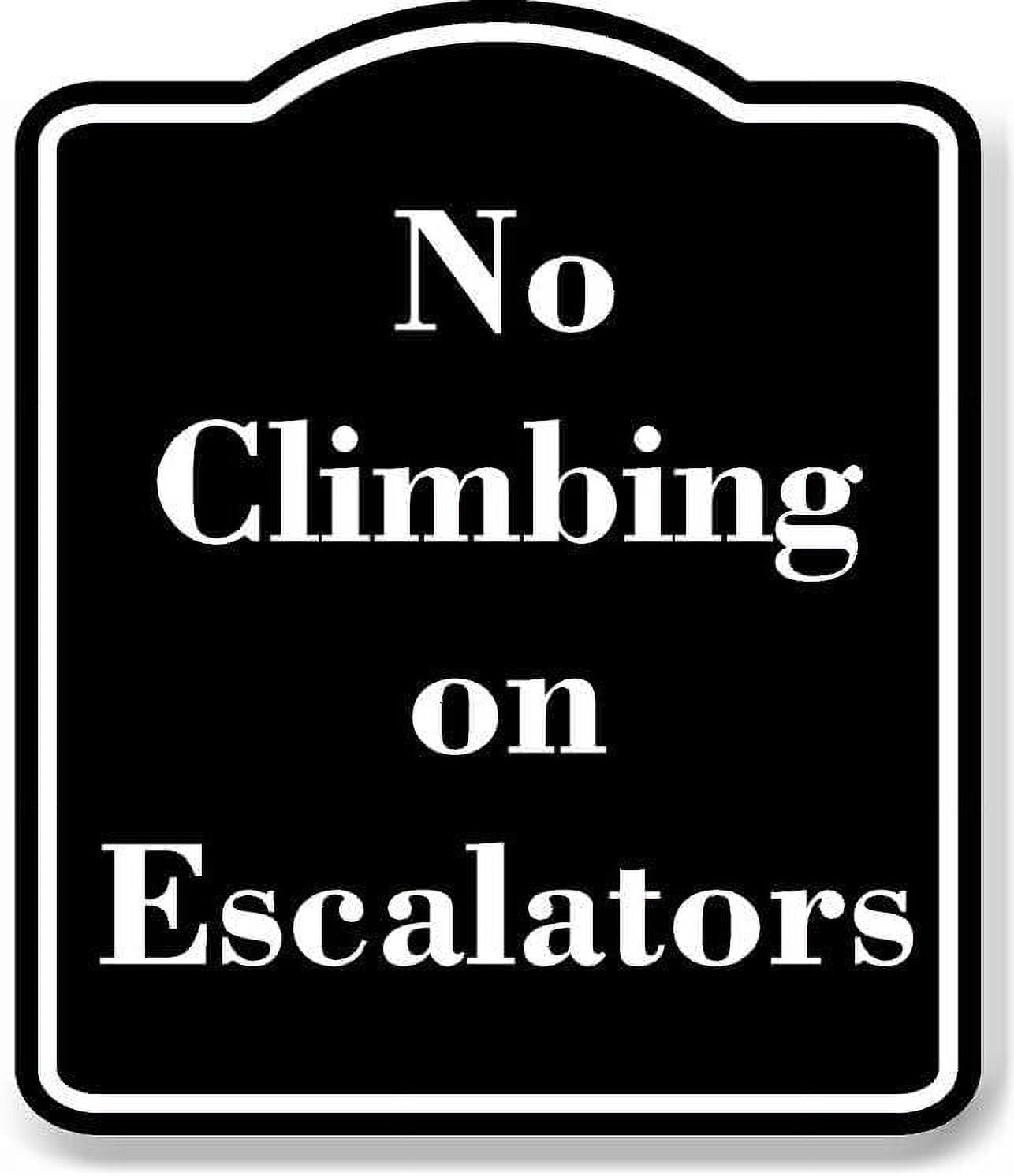 No Climbing on Escalators BLACK Aluminum Composite Sign 8.5''x10 ...
