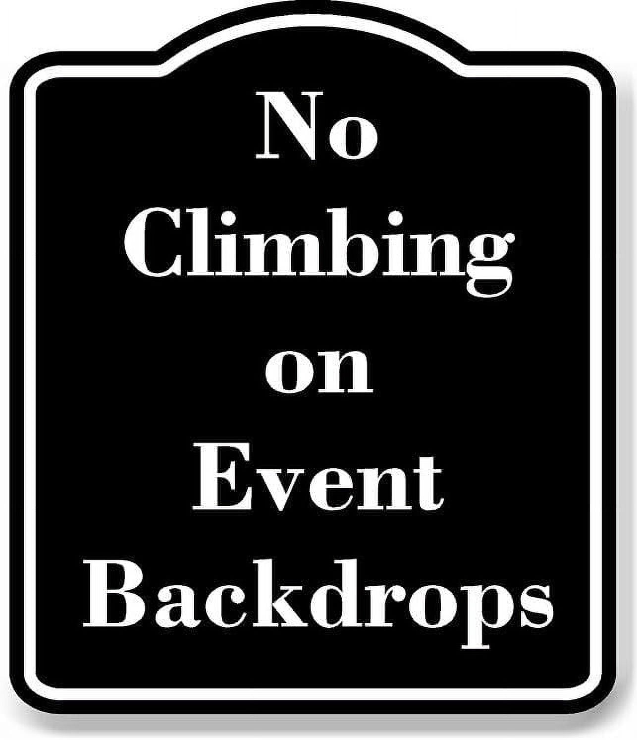 No Climbing on Event Backdrops BLACK Aluminium Composite Sign 8.5''x10 ...