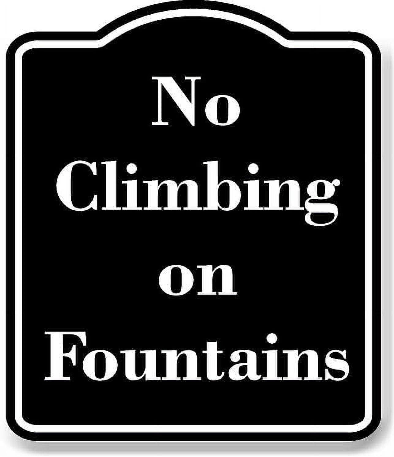 No Climbing on Fountains BLACK Aluminum Composite Sign 8.5''x10 ...