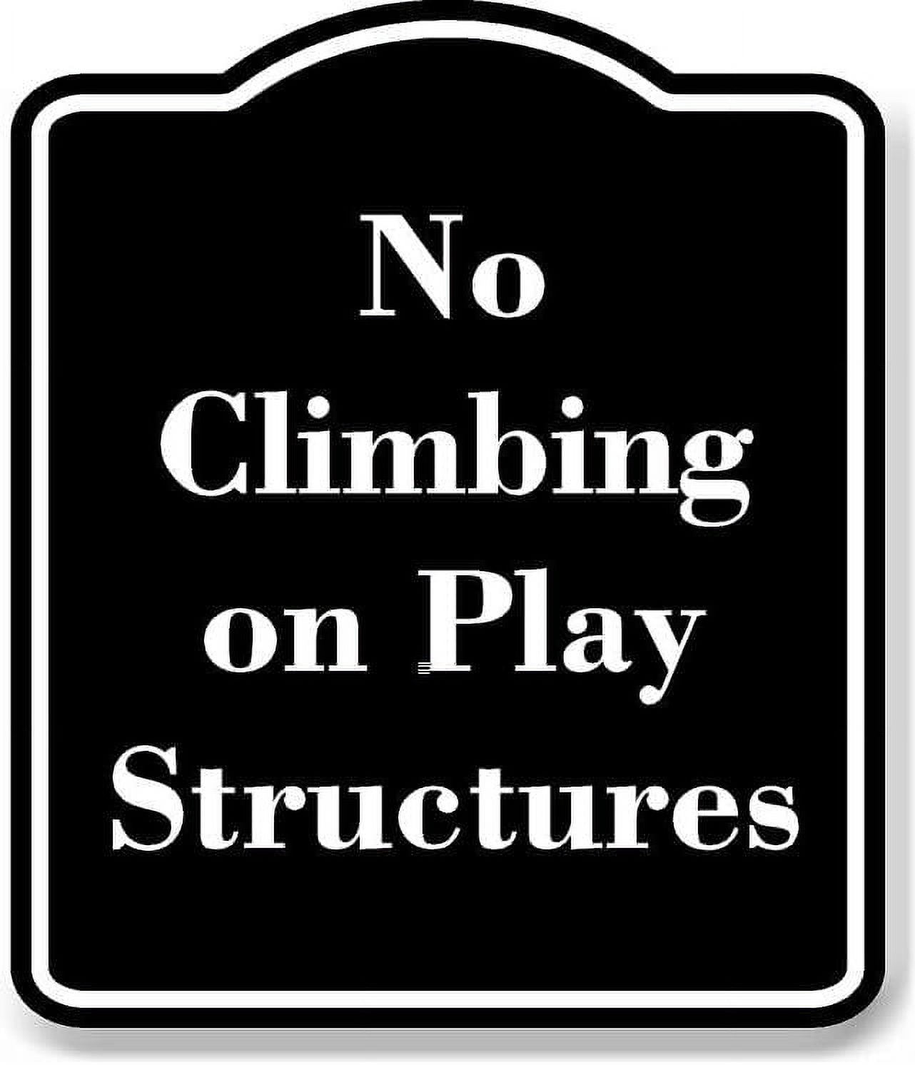 No Climbing on Play Structures BLACK Aluminum Composite Sign 8.5''x10 ...