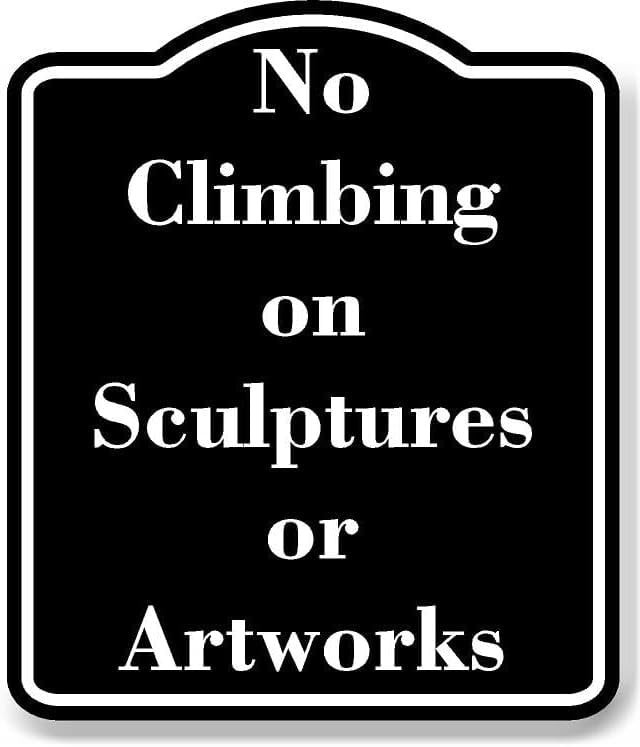 No Climbing on Sculptures or Artworks BLACK Aluminum Composite Sign 20 ...