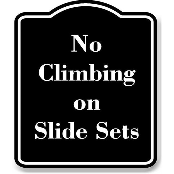 No Climbing on Slide Sets BLACK Aluminum Composite Sign 8.5''x10 ...