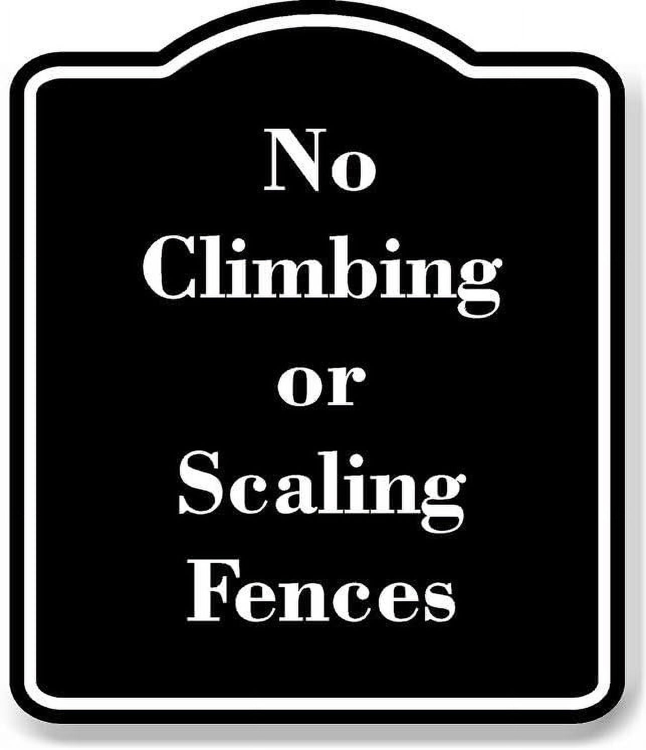 No Climbing or Scaling Fences BLACK Aluminum Composite Sign 20''x24 ...