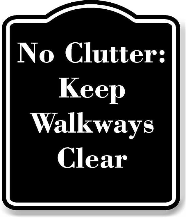 No Clutter Keep Walkways Clear BLACK Aluminum Composite Sign 15''x18 ...