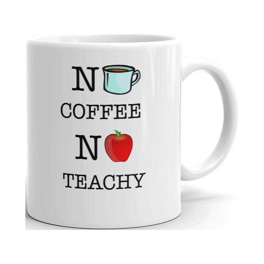 No Coffee No Teachy Funny Novelty Back to School Humor 11oz White ...