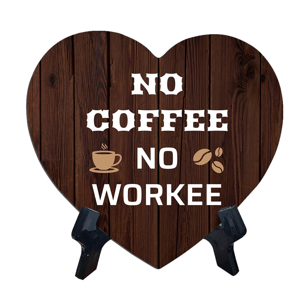 No Coffee No Workee Heart Table Sign with Acrylic Stand (6x5") | Home ...