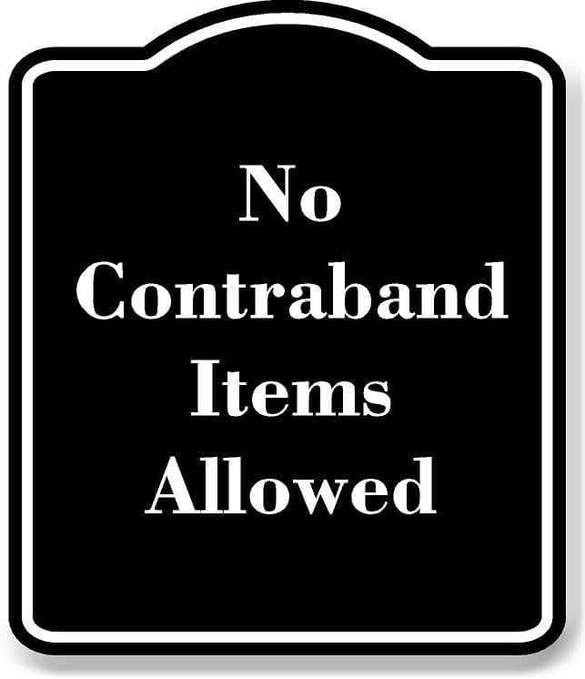 No Contraband Items Allowed BLACK Aluminum Composite Sign 15''x18 ...